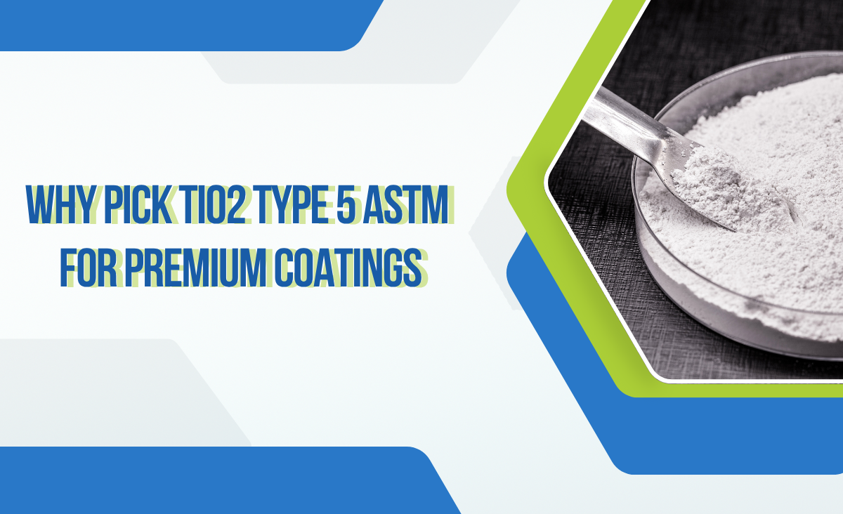 Why choose ASTM Type 5 TiO2 for premium coating applications